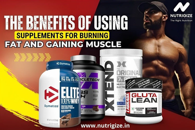 The Benefits of Using Supplements for Burning Fat and Gaining Muscle ...